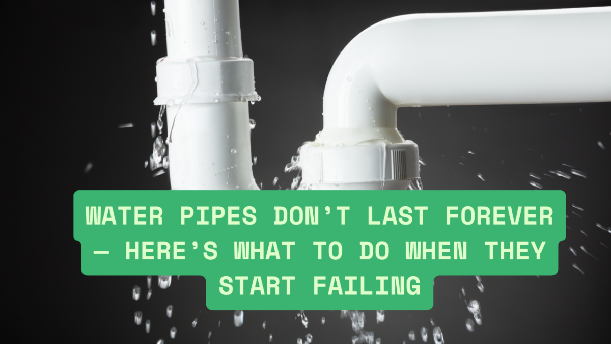Water Pipes Don’t Last Forever — What I Recommend When They Start Fail ...